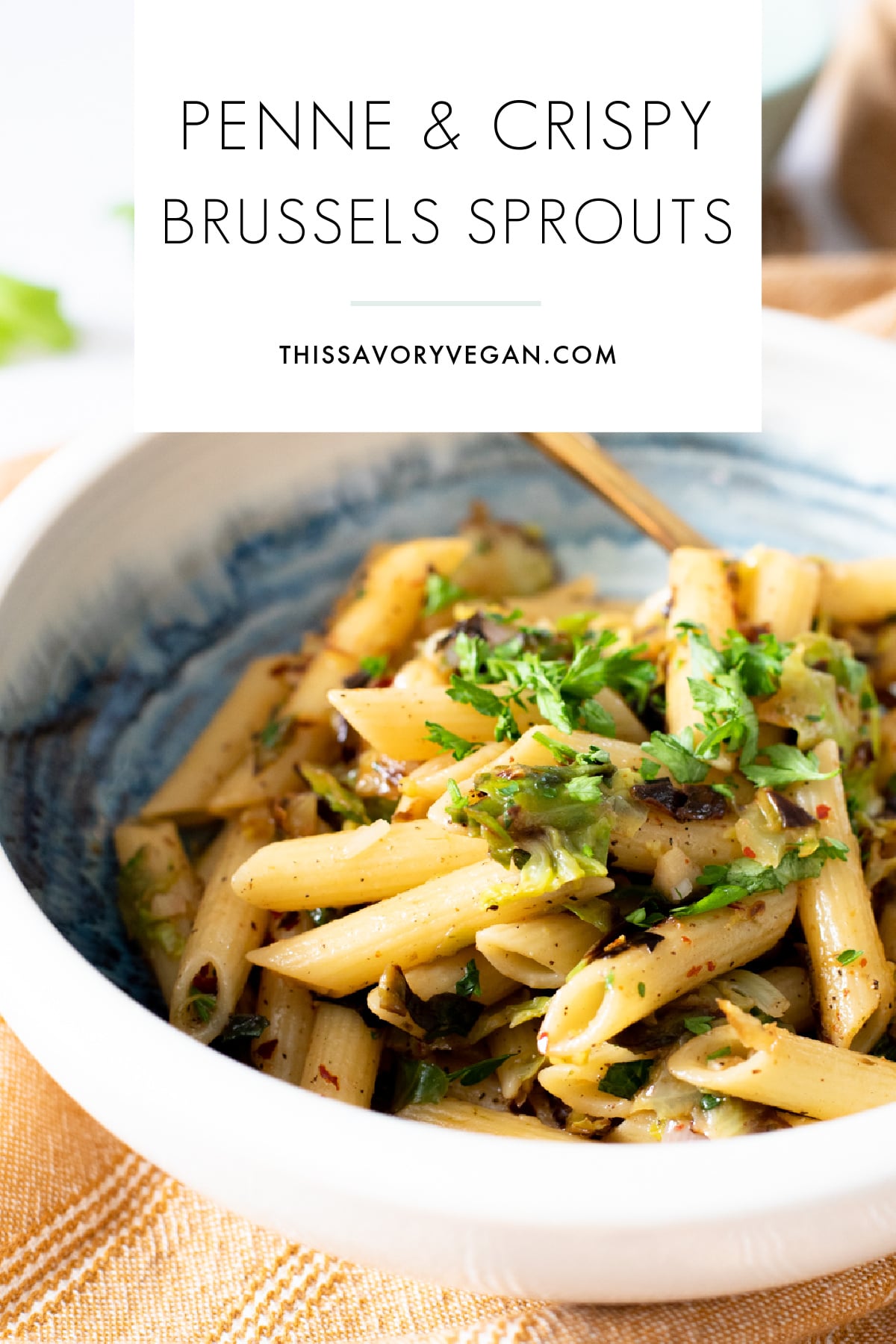Penne with Crispy Brussels Sprouts - This Savory Vegan